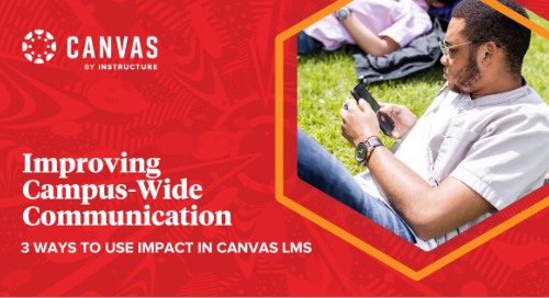 Improving Campus-Wide Communication: 3 Ways to Use Impact in Canvas LMS